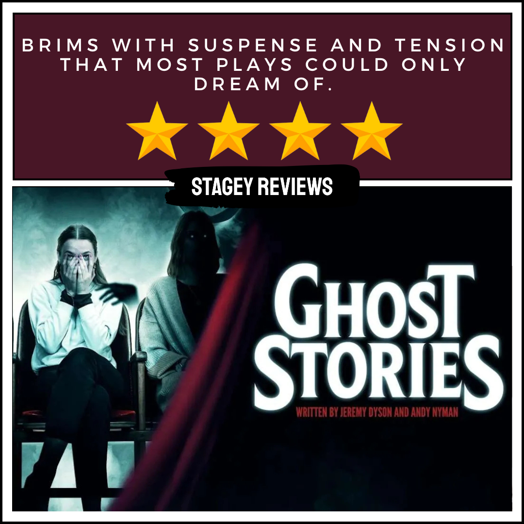 Ghost Stories | Lowry, Salford – Stagey Reviews
